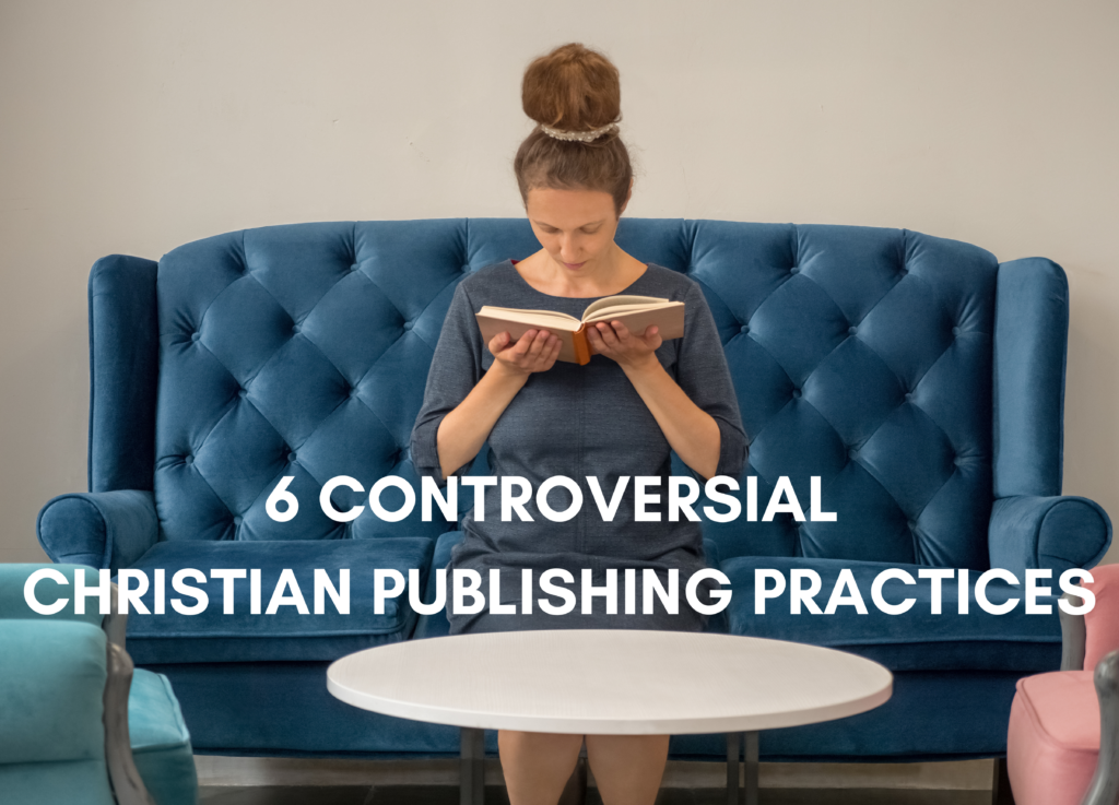 6 Controversial Christian Publishing Practices - Mary DeMuth Literary